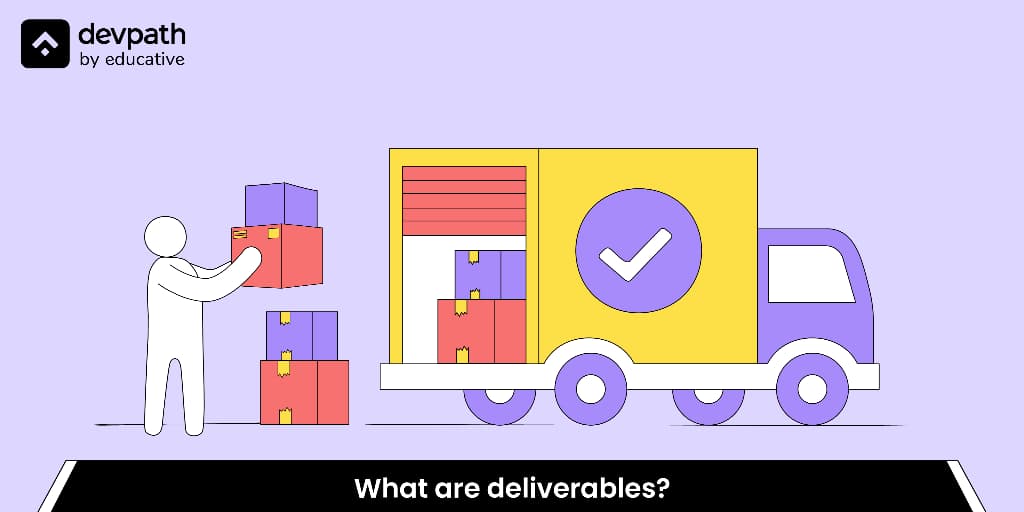 What are deliverables?
