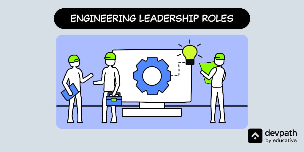 What Are the Engineering Leadership Roles in Tech?