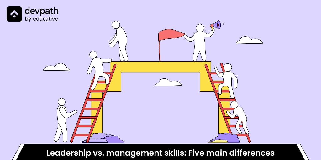 Leadership vs. management skills: 5 main differences Leadership vs. management skills: 5 main differences