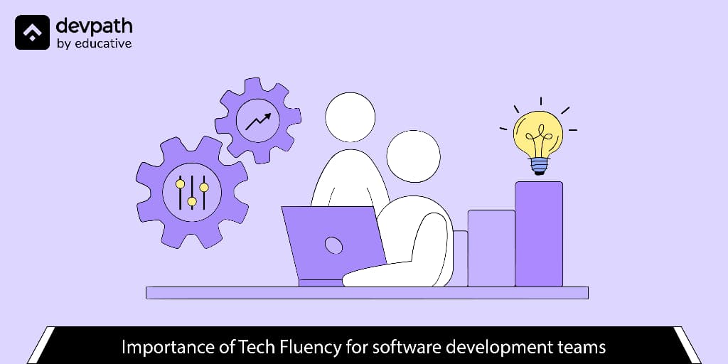 Importance of tech fluency for software development teams