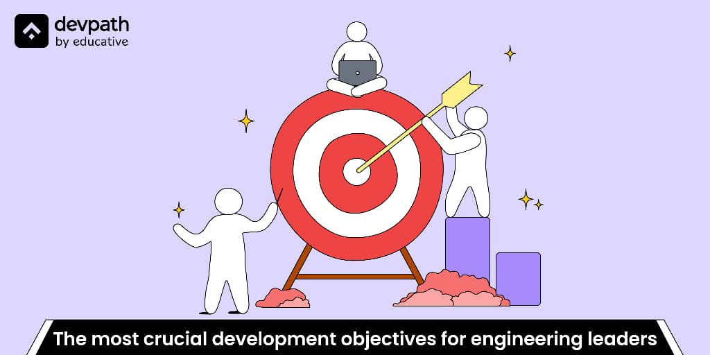 The most crucial development objectives for engineering leaders