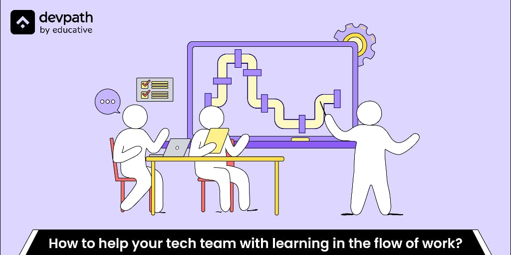 How to help your tech team with learning in the flow of work