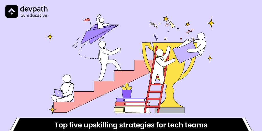 Top 5 upskilling strategies for tech teams
