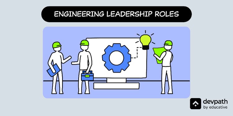 What Are the Engineering Leadership Roles in Tech?