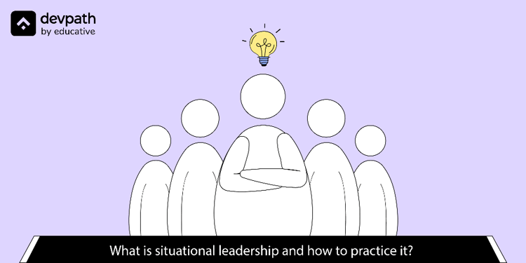 Situational leadership and how to practice it
